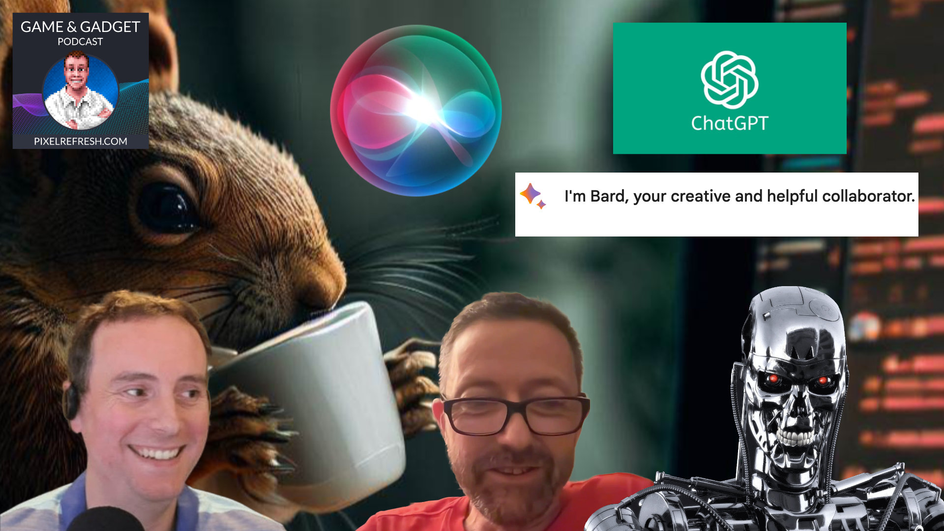 Game & Gadget Podcast #27 - A.I., ChatGPT, Bard, Voice Assistant Chaos & More... | Pixel Refresh